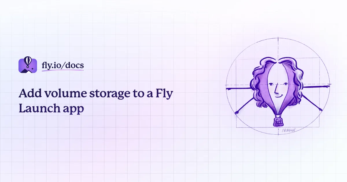 Add volume storage to a Fly Launch app · Fly Docs