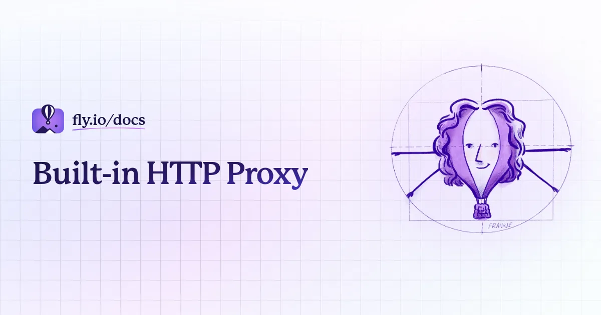 Built-in HTTP Proxy · Fly Docs