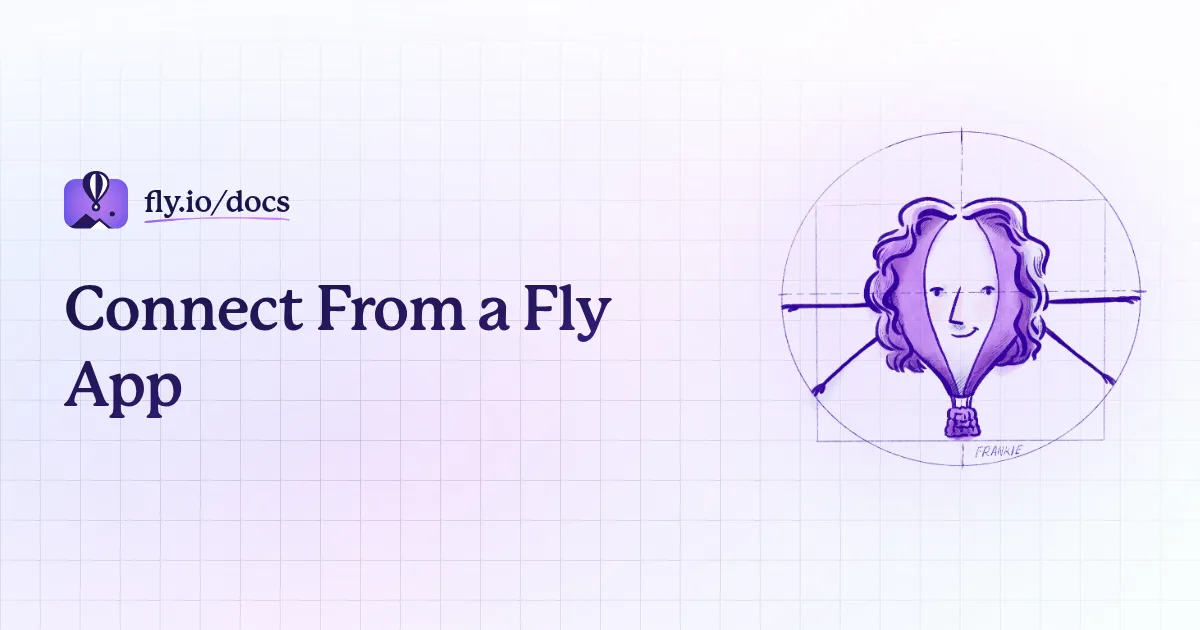 Connect From a Fly App · Fly Docs