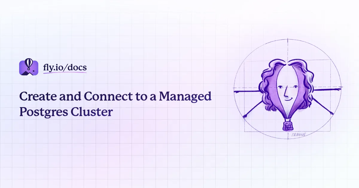 Create and Connect to a Managed Postgres Cluster · Fly Docs
