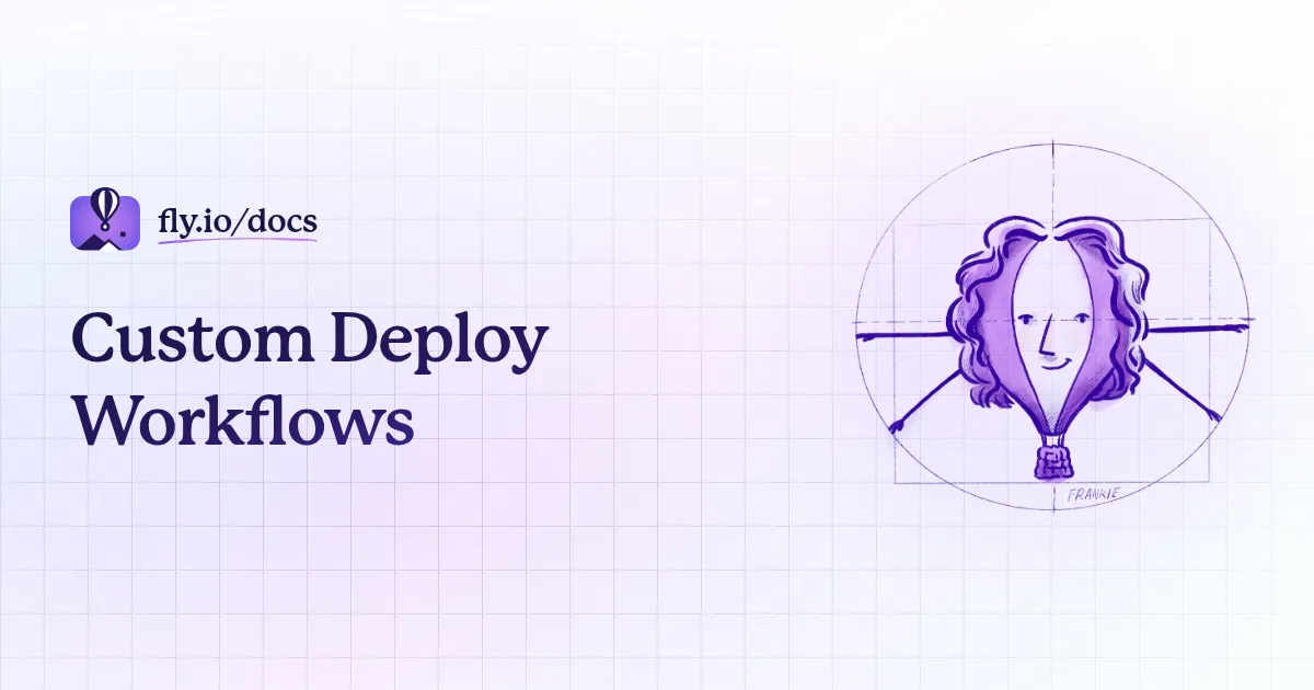 Custom Deploy Workflows · Fly Docs