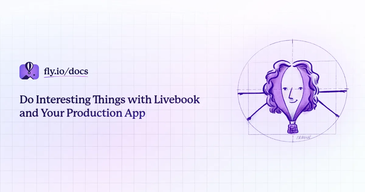 Do Interesting Things with Livebook and Your Production App · Fly Docs