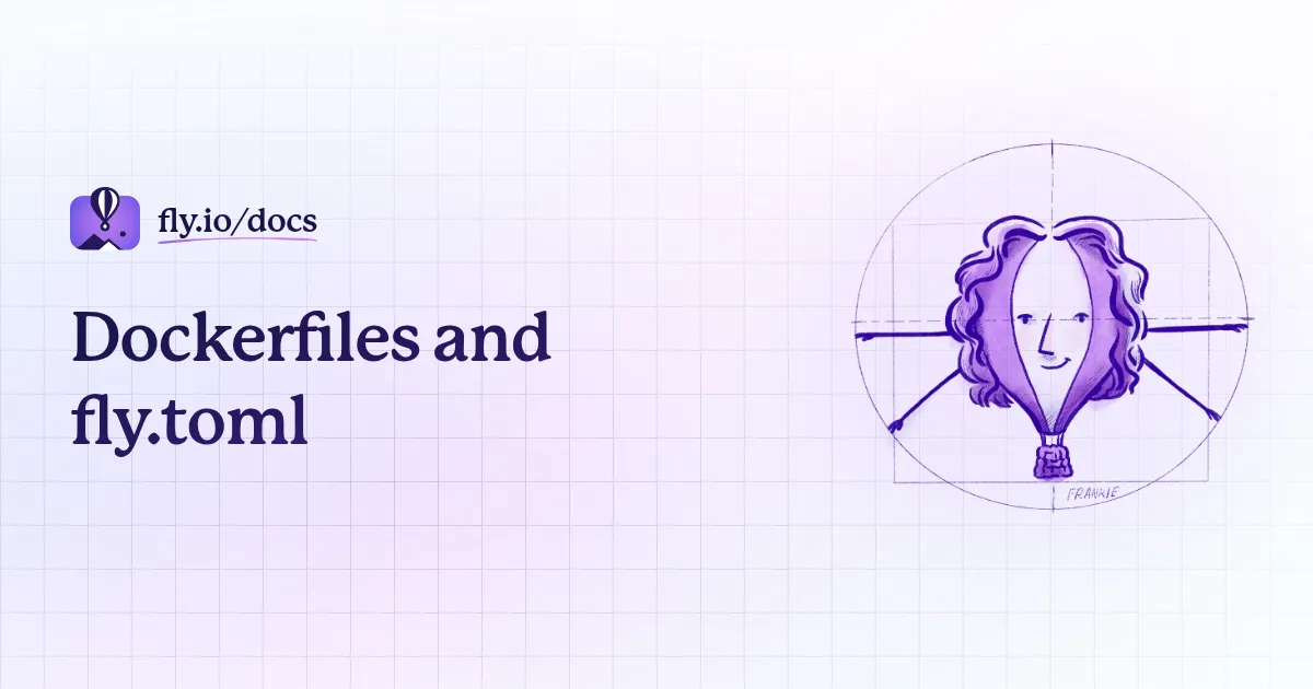 Dockerfiles and fly.toml · Fly Docs