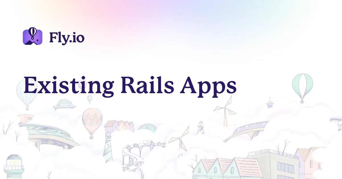 Existing Rails Apps · Fly Docs
