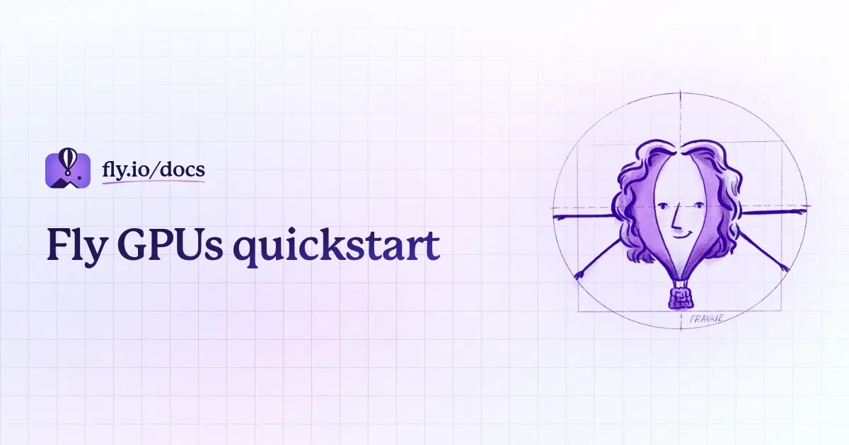 Fly GPUs quickstart · Fly Docs