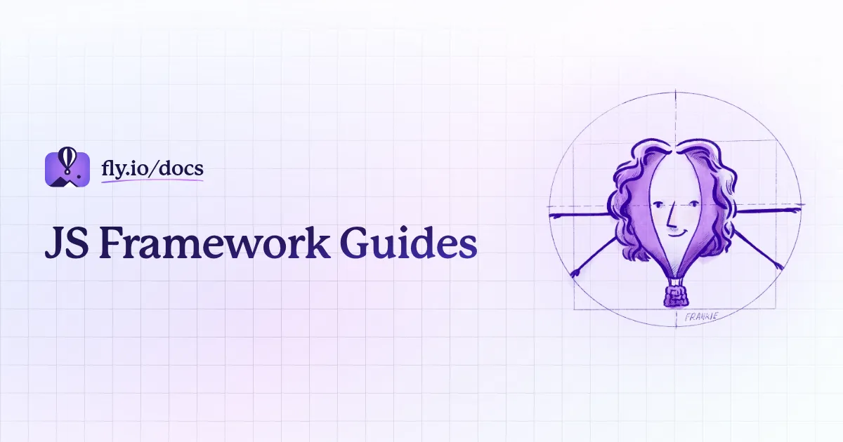 JS Framework Guides · Fly Docs