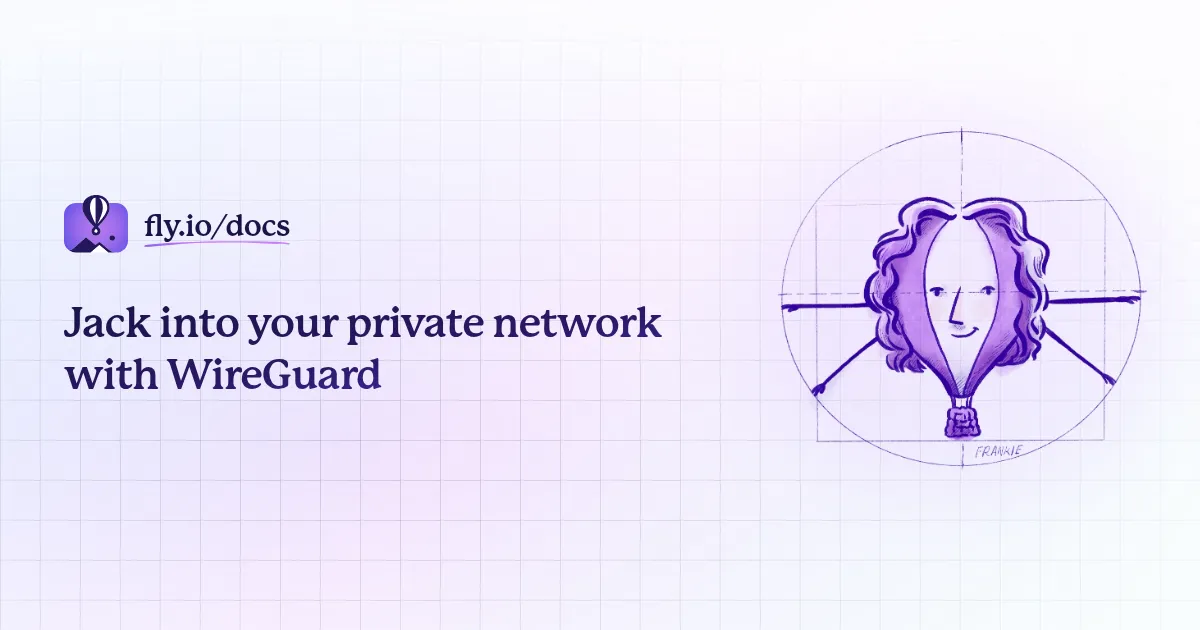 Jack into your private network with WireGuard · Fly Docs