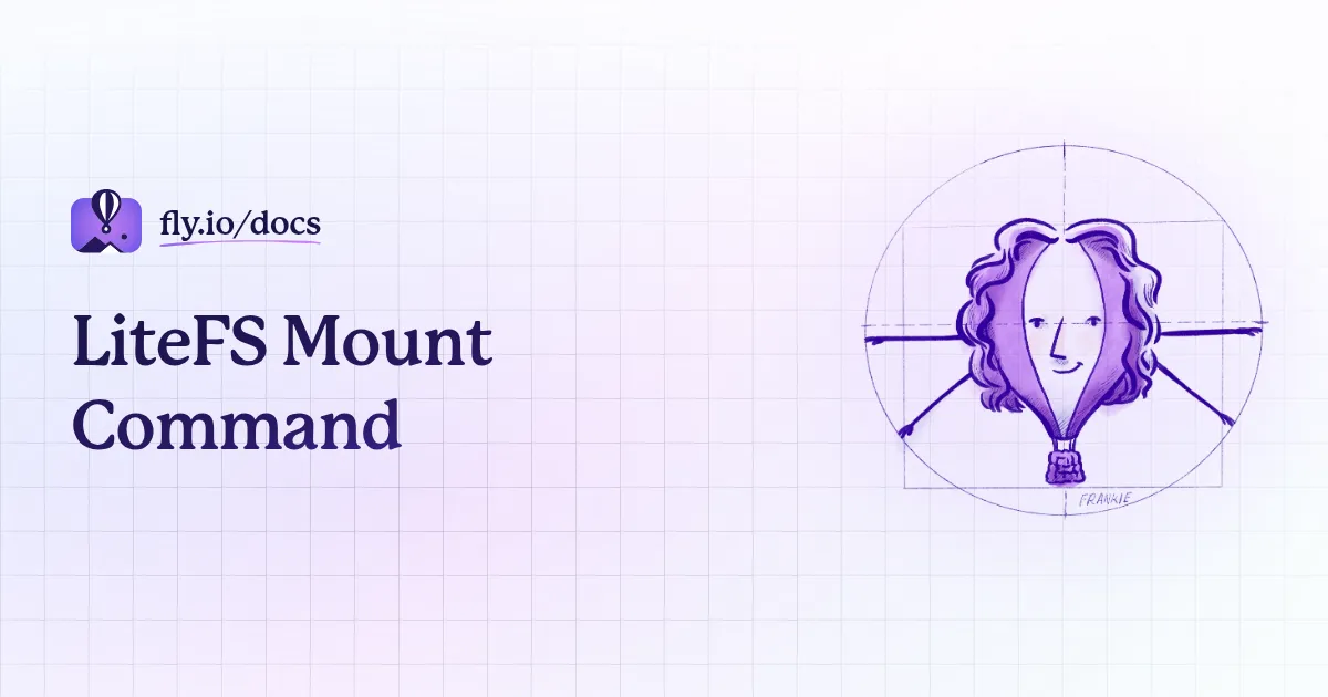 LiteFS Mount Command · Fly Docs