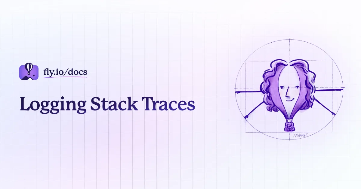 Logging Stack Traces · Fly Docs