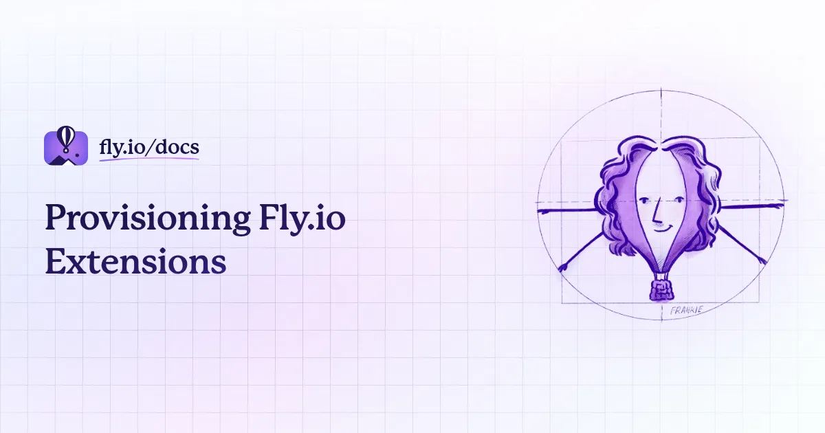 Provisioning Fly.io Extensions · Fly Docs