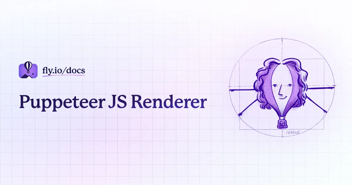 Puppeteer JS Renderer · Fly Docs