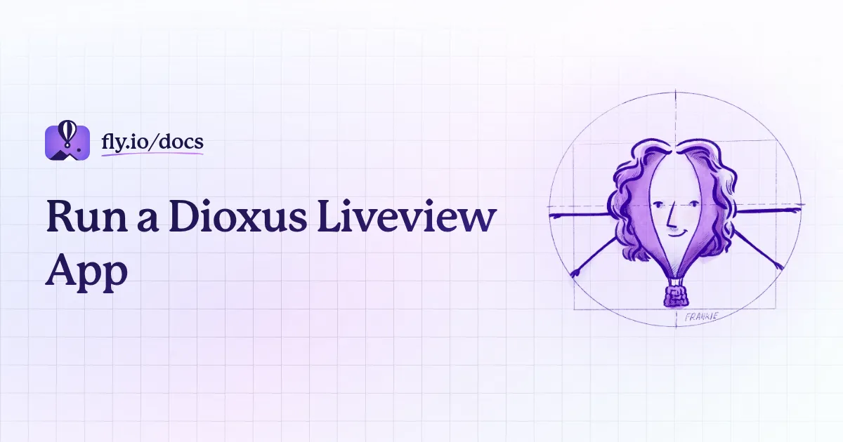 Run a Dioxus Liveview App · Fly Docs