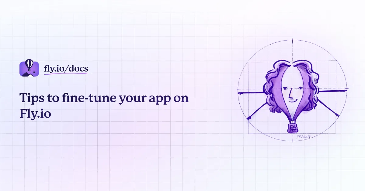Tips to fine-tune your app on Fly.io · Fly Docs