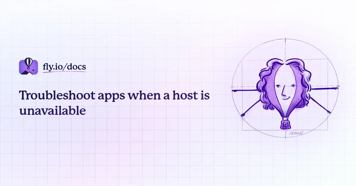 Troubleshoot apps when a host is unavailable · Fly Docs