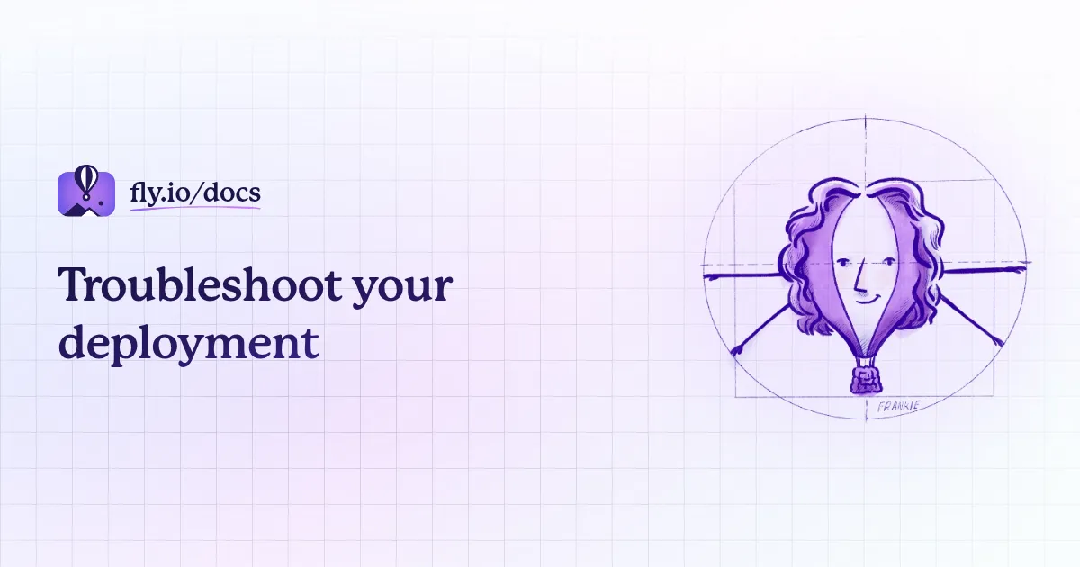Troubleshoot your deployment · Fly Docs
