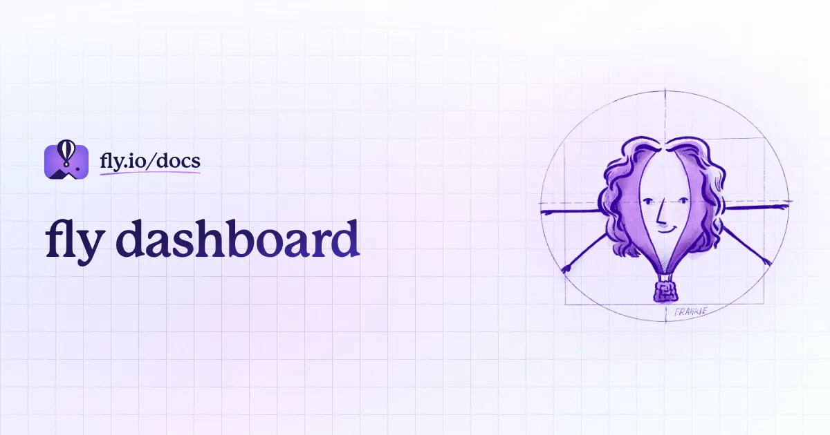fly dashboard · Fly Docs