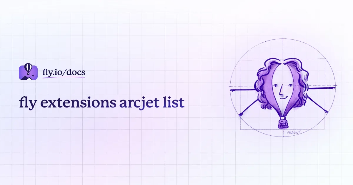 fly extensions arcjet list · Fly Docs