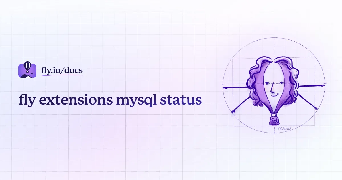 fly extensions mysql status · Fly Docs