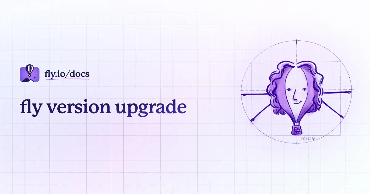 fly version upgrade · Fly Docs