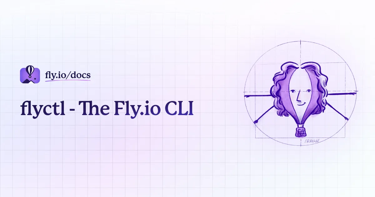 flyctl - The Fly.io CLI · Fly Docs